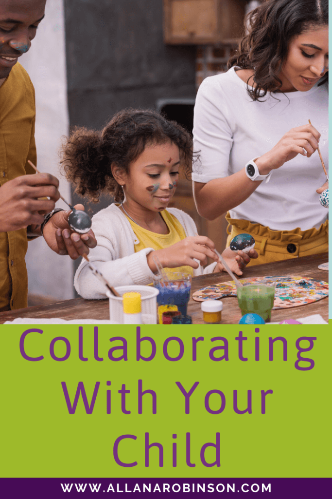 Collaborating With Your Child - Uncommon Sense Parenting with Allana ...