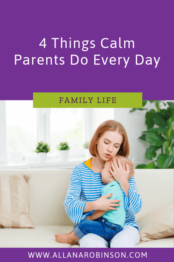 4 Things Calm Parents Do Every Day - Uncommon Sense Parenting with ...