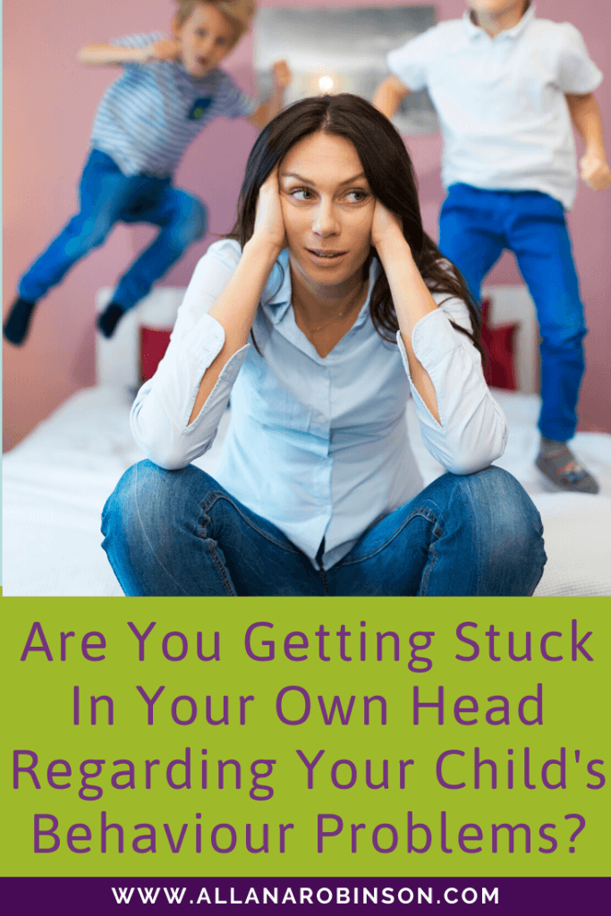 Are You Getting Stuck In Your Own Head Regarding Your Child's Behaviour ...
