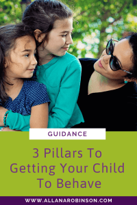 3 Pillars To Getting Your Child To Behave - Uncommon Sense Parenting ...